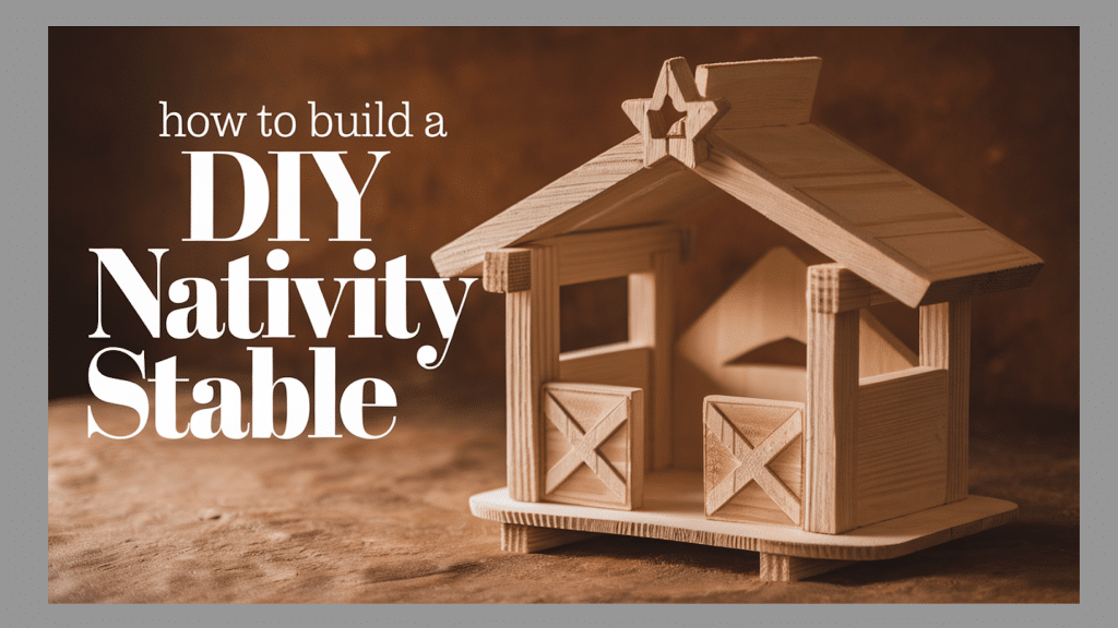 How to Build a DIY Nativity Stable? - A House in the Hills