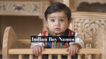 520 Popular Indian Boy Names and Their Meanings - A House in the Hills