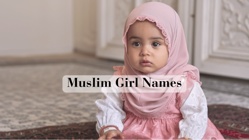 520 Popular Muslim Girl Names and Their Meanings - A House in the Hills